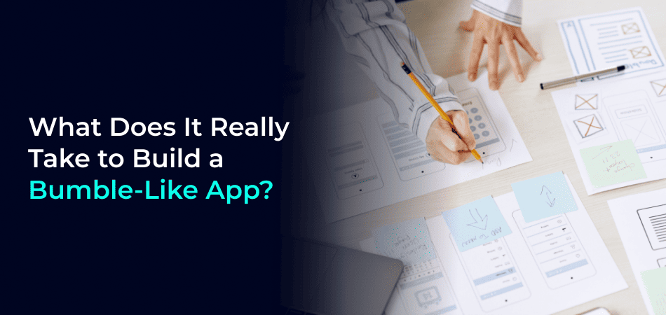 Build an App Like Bumble: Tips for Development Success